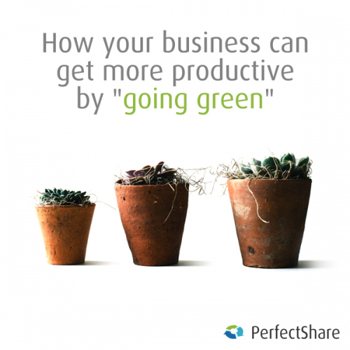 How your business can get more productive by "going green" - PerfectShare