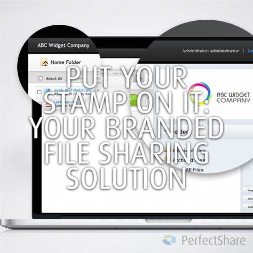Put Your Stamp On It: Your Branded File Sharing Solution